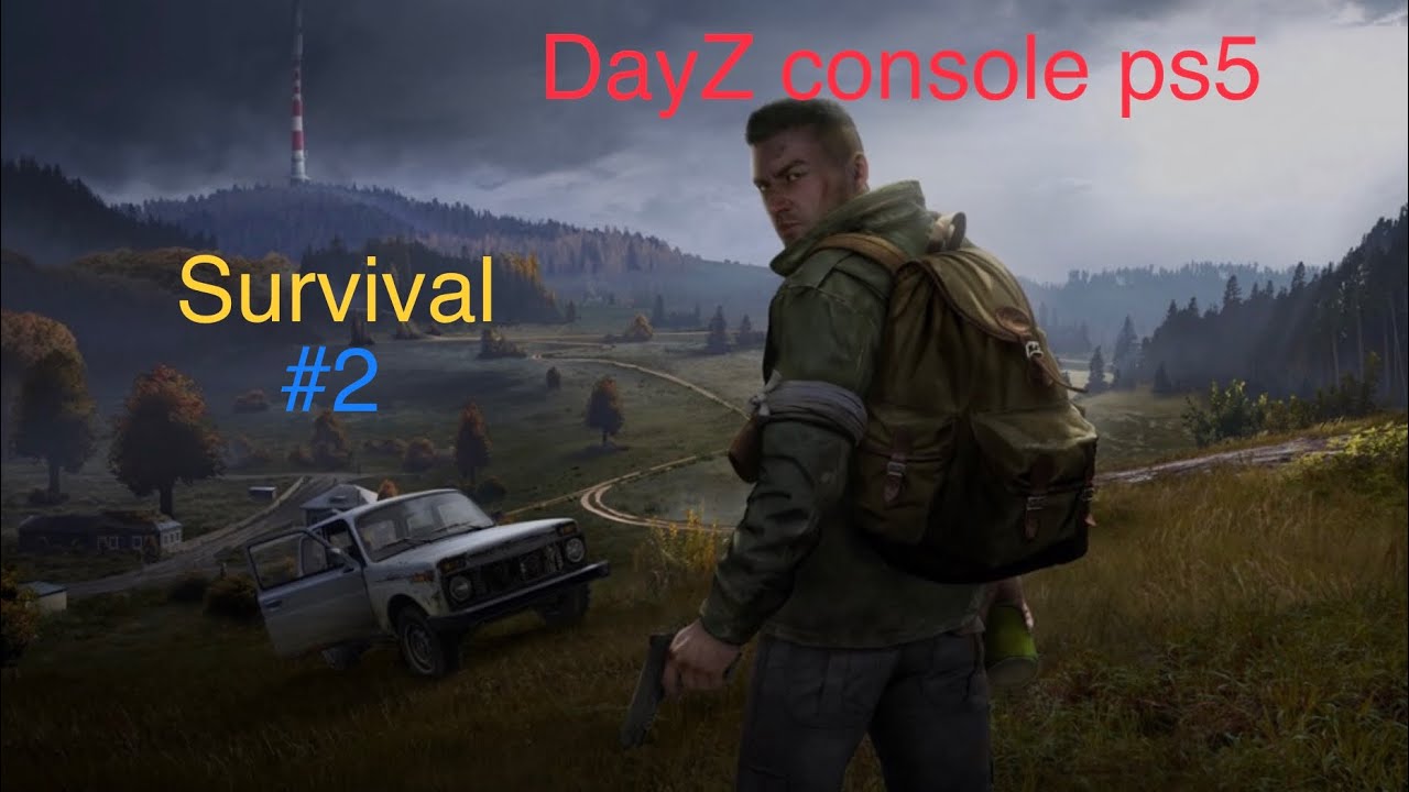 DayZ, DayZ ps5, DayZ console, DayZ console ps5, как выжить в дэйз, как ...