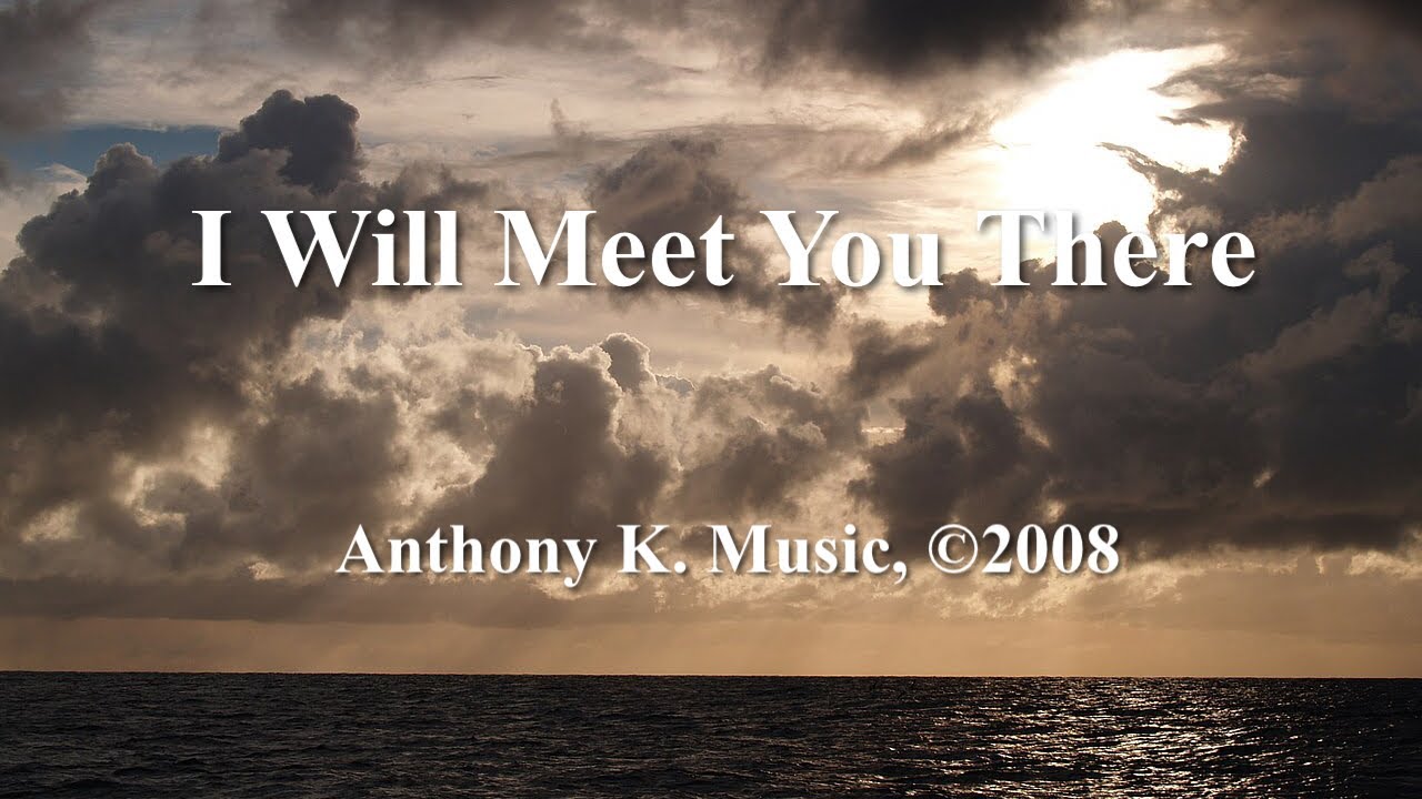 I Will Meet You There (lyric video) - YouTube