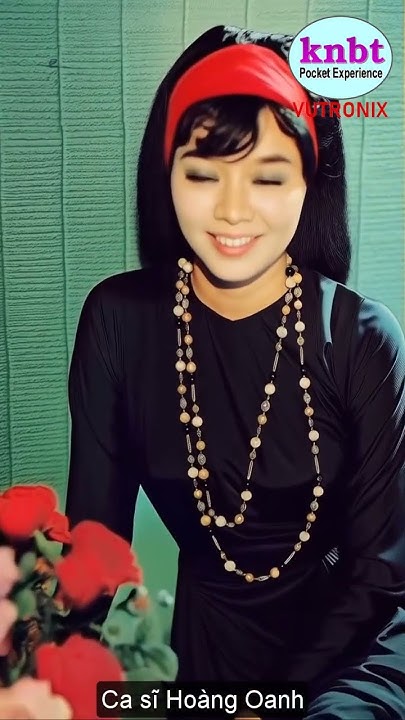 [knbt] Tiểu sử ca sĩ Hoàng Oanh - YouTube