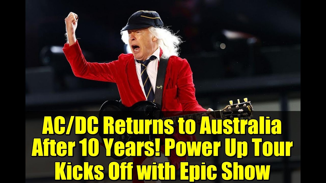 AC/DC Returns to Australia After 10 Years! Power Up Tour Kicks Off with ...