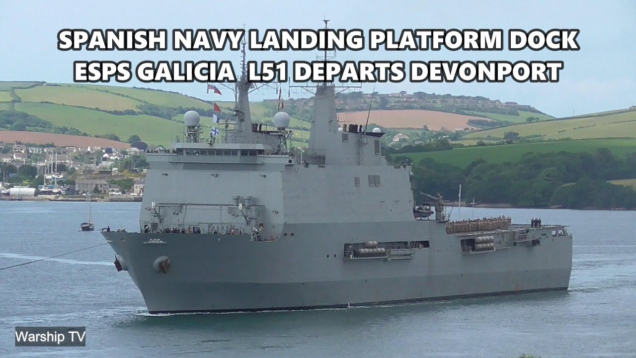 SPANISH NAVY LANDING PLATFORM DOCK ESPS GALICIA L51 LEAVES DEVONPORT ...