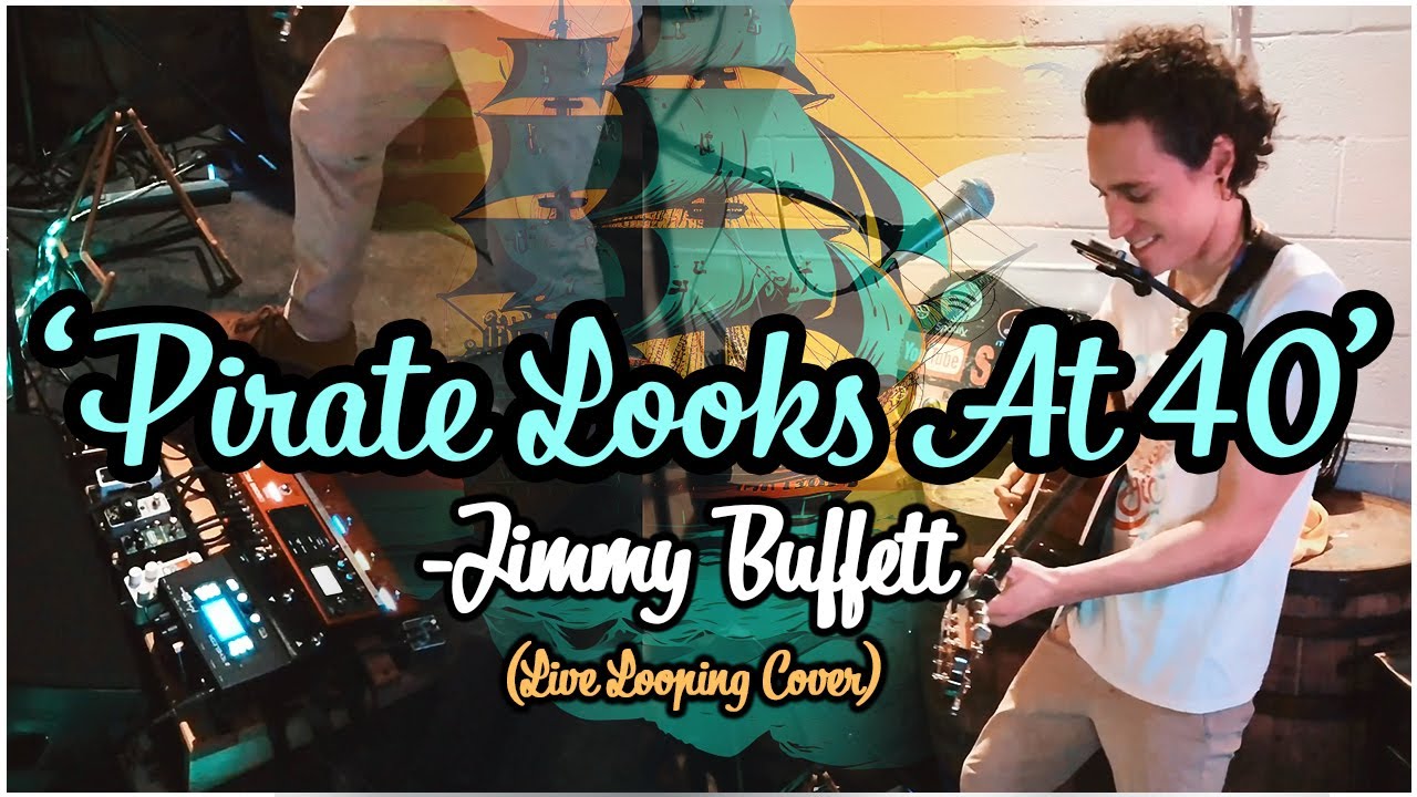 Jimmy Buffett - Pirate Looks at 40 (Acoustic Cover - Live Looping ...