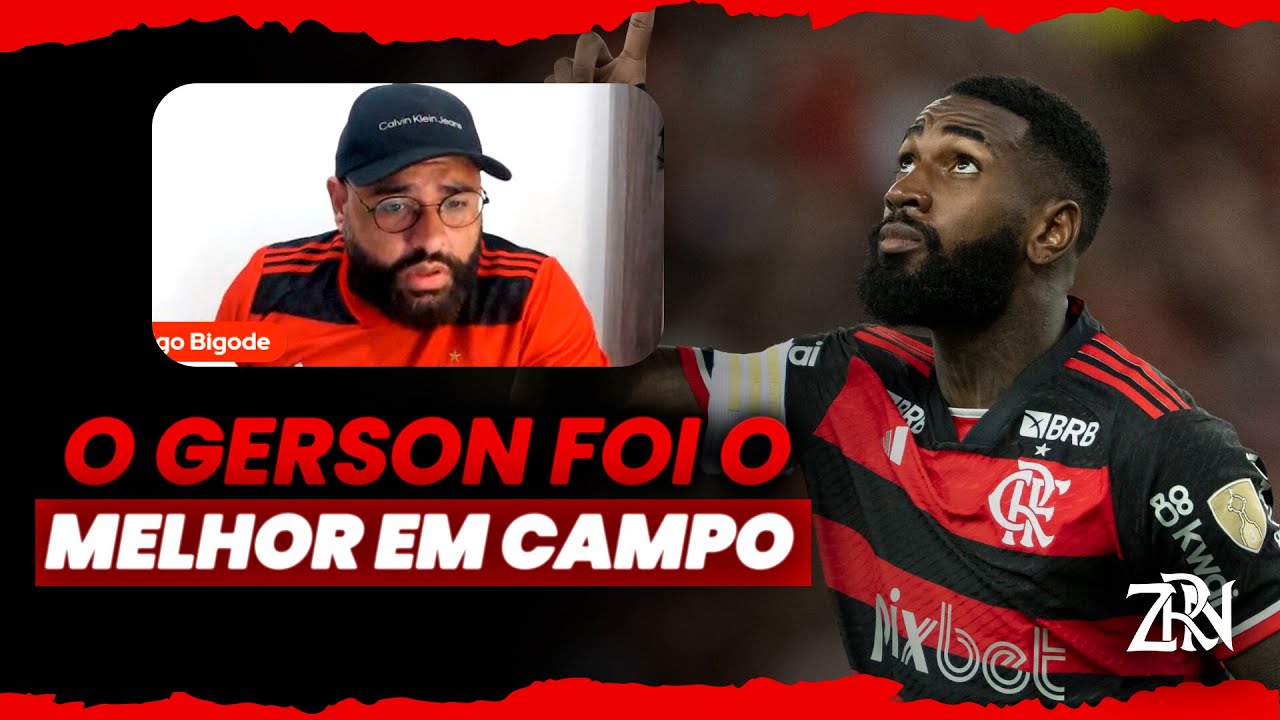 BIGODE EXALTA MAIS UMA GRANDE PARTIDA DE GERSON EM NOVA FUNÇÃO NO ...