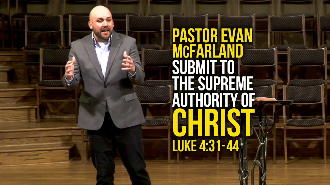 Pastor Evan McFarland - "Submit to the Supreme Authority of Christ" | 2 ...