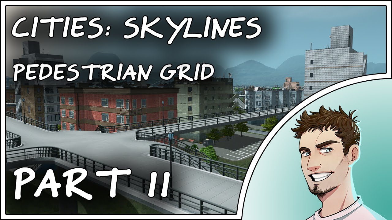 PEDESTRIAN GRID - Cities Skylines Gameplay Part 11 - YouTube