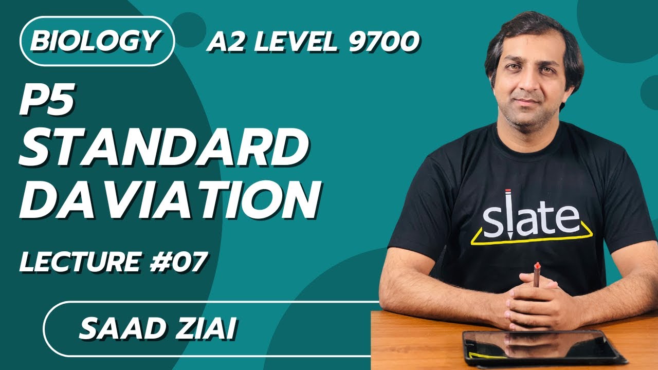 P5 Standard Deviation | Lecture 7 | A2 Level | Biology 9700 | Saad Ziai ...