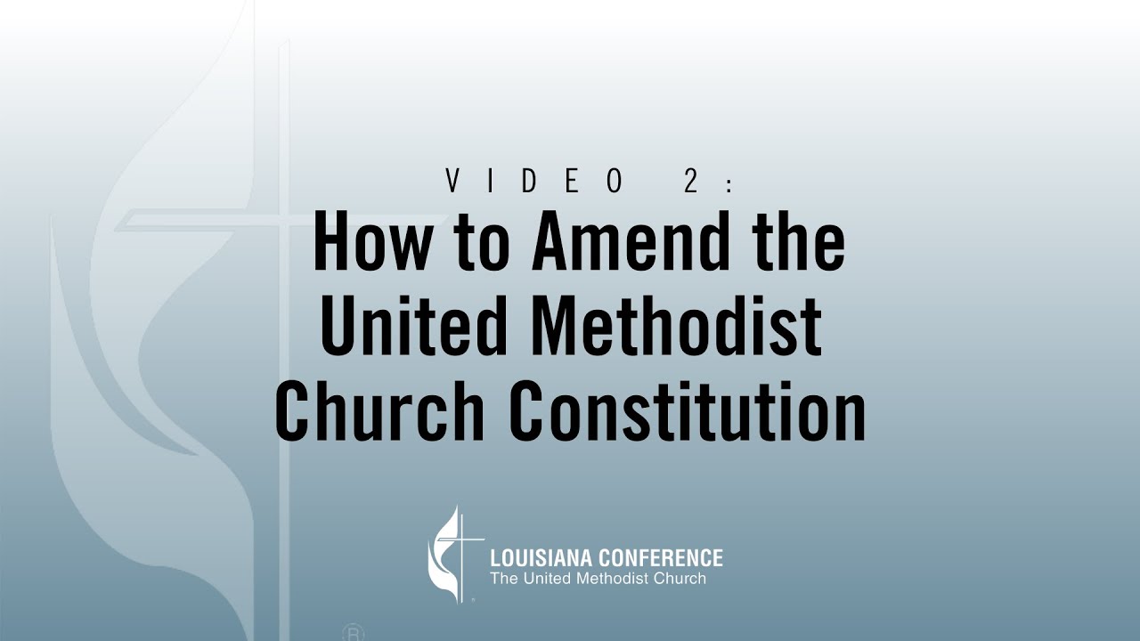 UMC Constitution Series: How to Amend the United Methodist Church ...