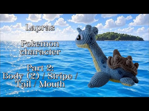 (Part 2) Amigurumi Crochet Lapras / Pokemon family (Body (2) Stripe ...