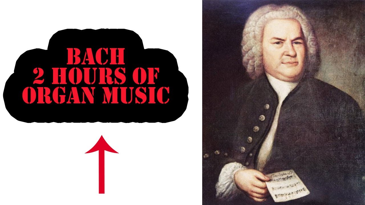 Johann Sebastian Bach - 2 hours of Organ Music - YouTube
