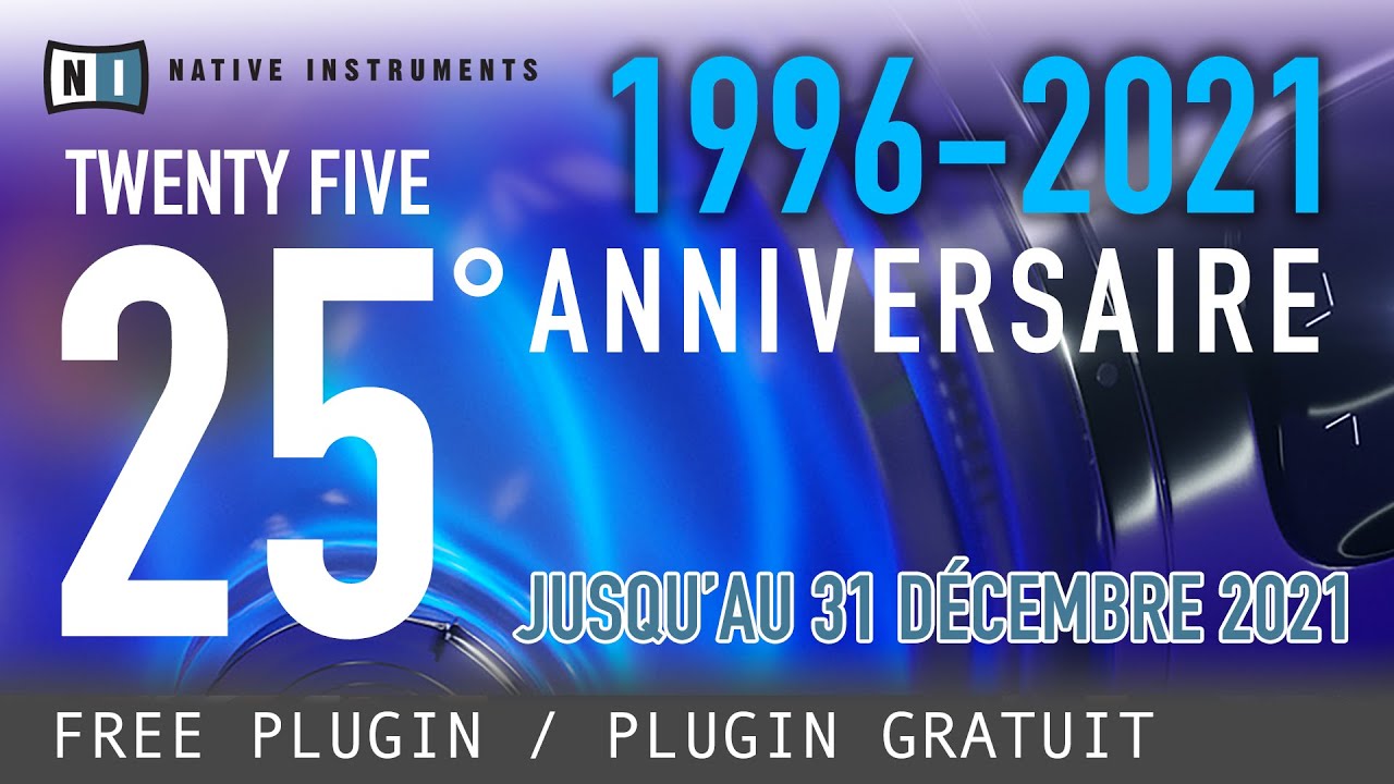 Twenty Five Native Instrument - free plugin / plugin gratuit 25° anniversaire - YouTube