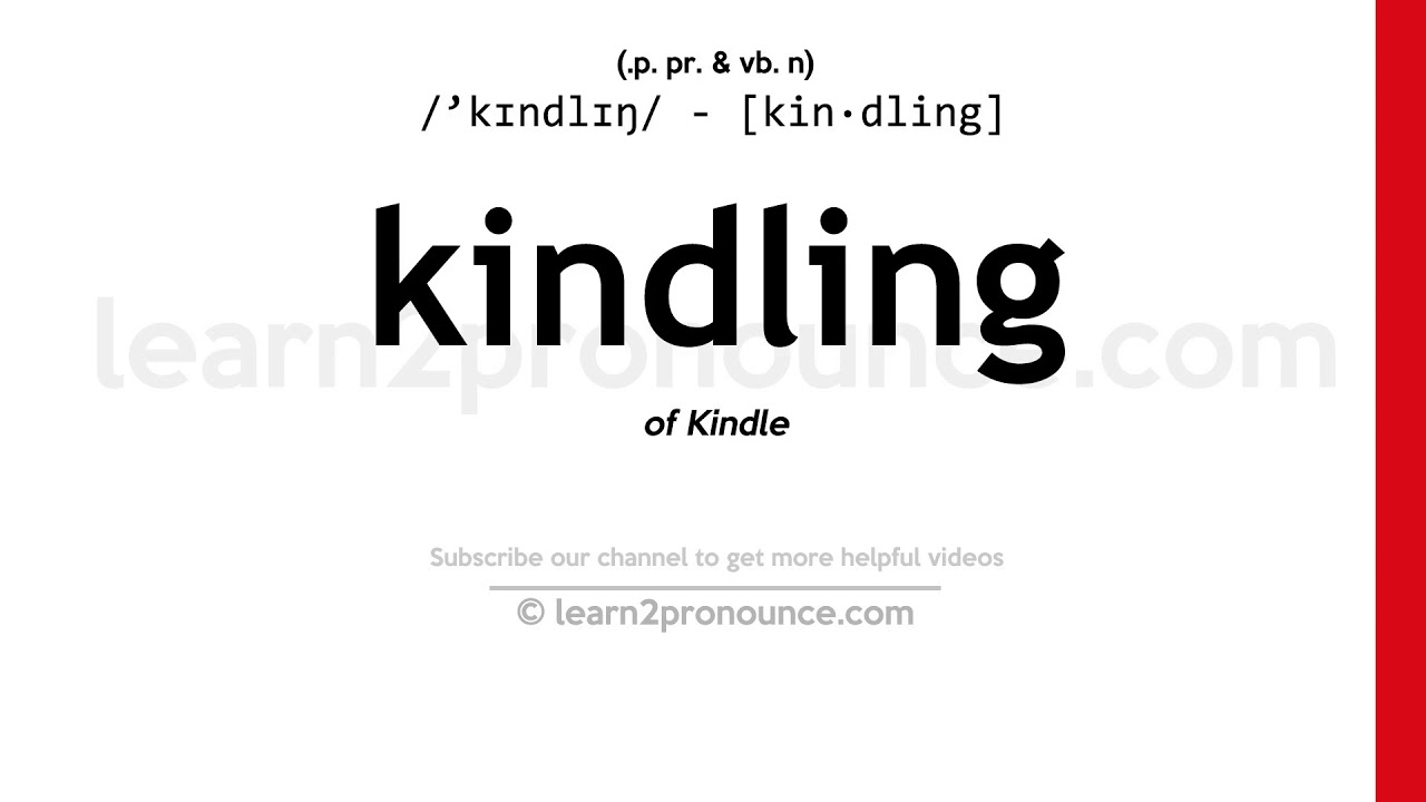 Pronunciation of Kindling | Definition of Kindling - YouTube
