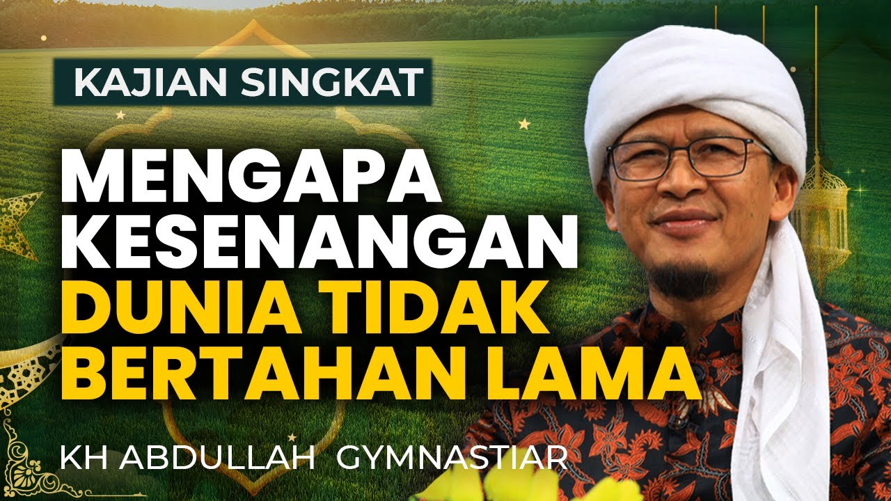Mengapa Kesenangan Dunia Tidak Bertahan Lama - YouTube