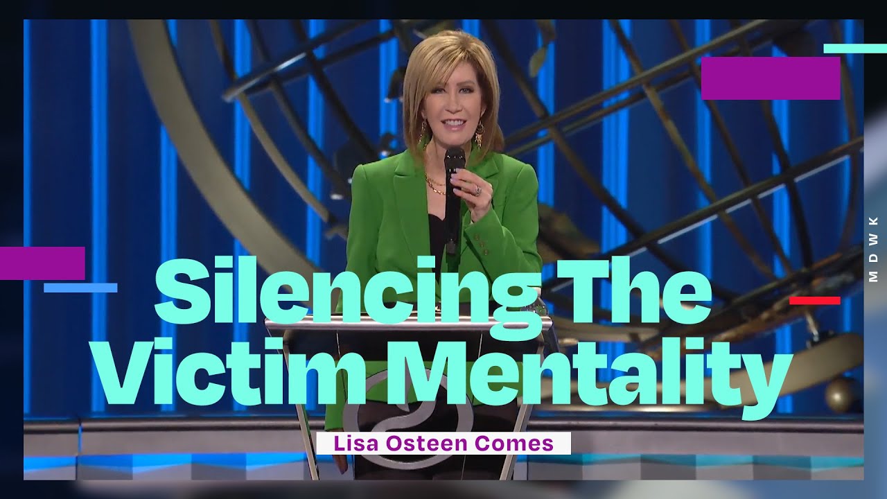 Silencing The Victim Mentality | Lisa Osteen Comes - YouTube