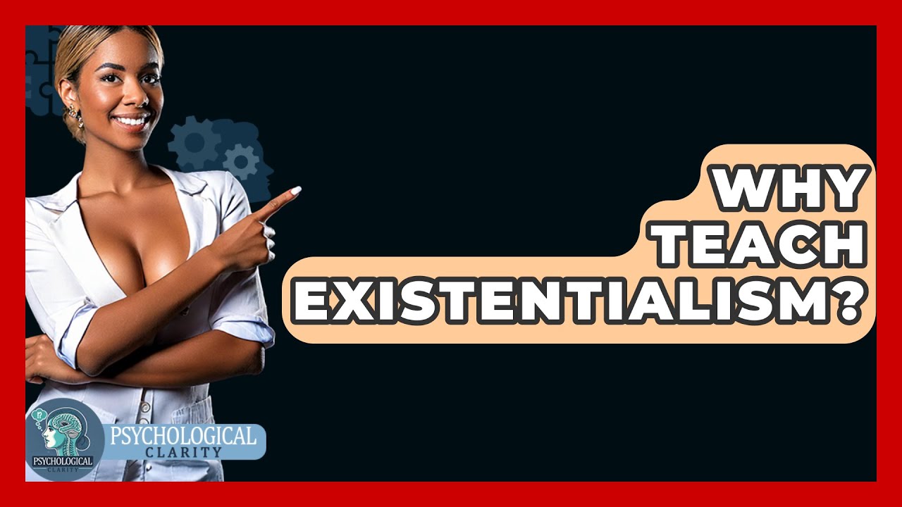 Why Teach Existentialism? - Philosophy Beyond - YouTube