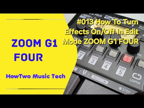 #013 How To Turn Effects On/Off In Edit Mode ZOOM G1 FOUR - YouTube