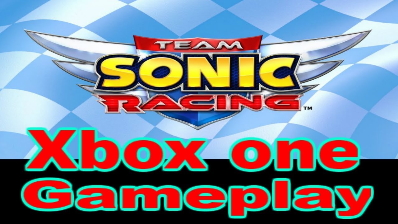 team sonic racing xbox one gameplay - YouTube