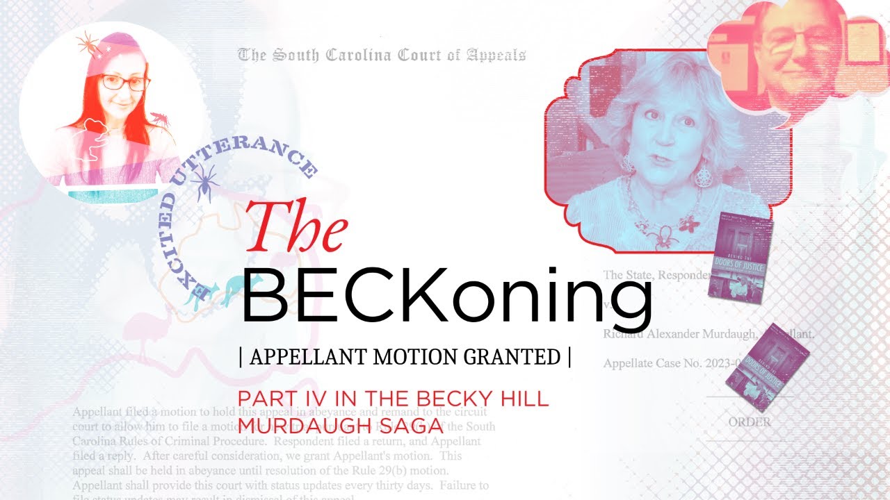 The BECKoning - Alex Murdaugh Appellant Motion Granted - Part IV in the Becky Hill Saga - YouTube