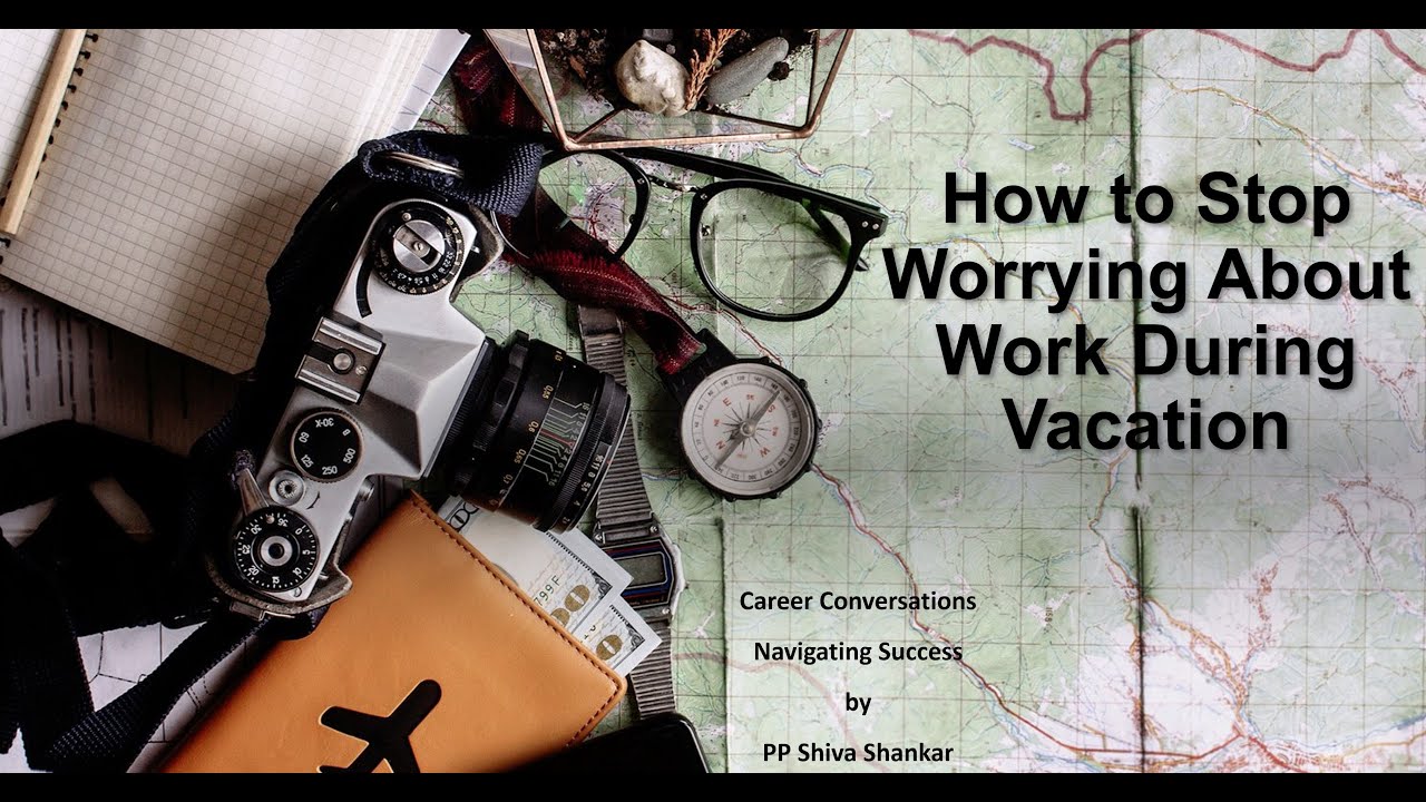 How to stop worrying about work during vacation #career # ...
