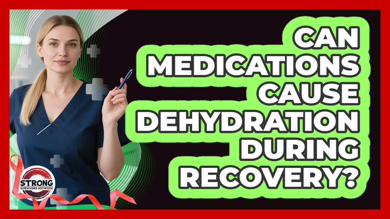 Can Medications Cause Dehydration During Recovery? - YouTube