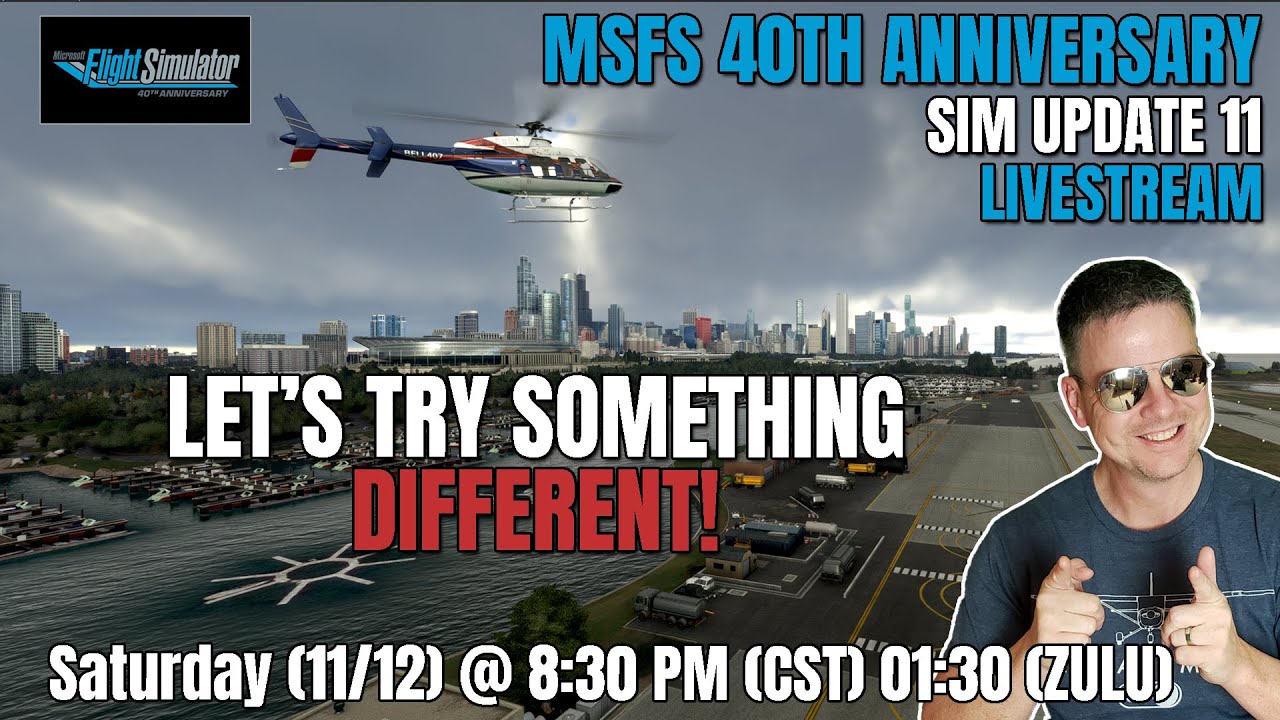 LIVE | MSFS | MSFS 40th Anniversary | Sim Update 11 | Helicopters ...