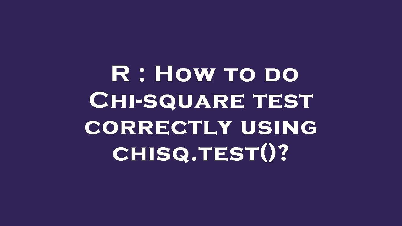 R : How to do Chi-square test correctly using chisq.test()? - YouTube