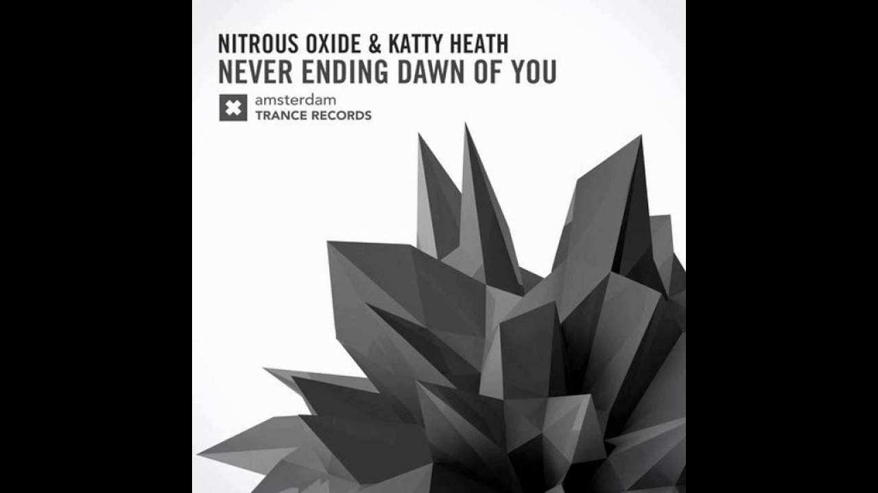 Nitrous Oxide & Katty Heath - Neverending Dawn Of You (Original Mix ...