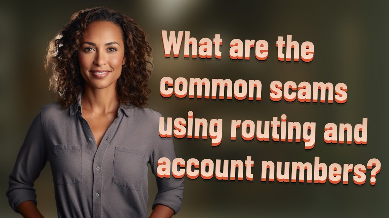 What are the common scams using routing and account numbers? - YouTube