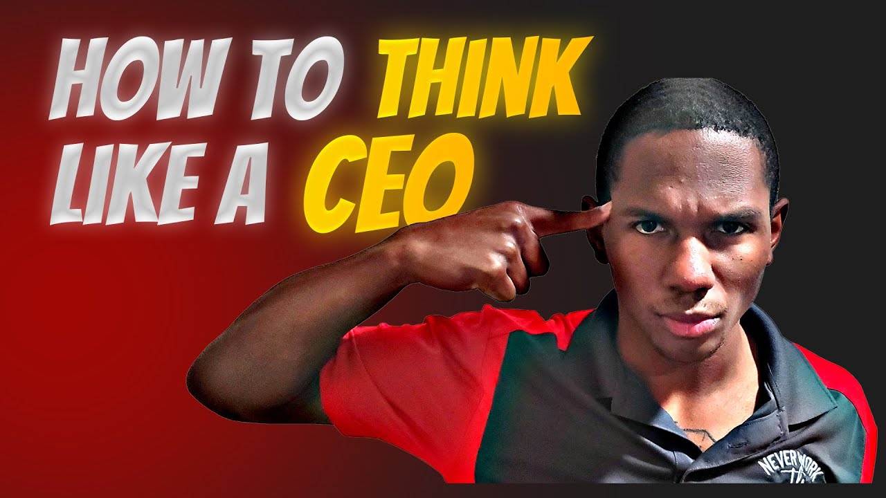 How to think LIKE A CEO - YouTube