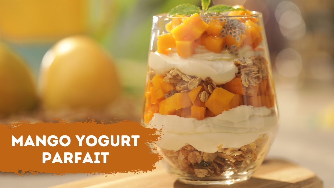 Mango Yogurt Parfait | मँगो योगर्ट पारफे | #MangoliciousRecipes ...