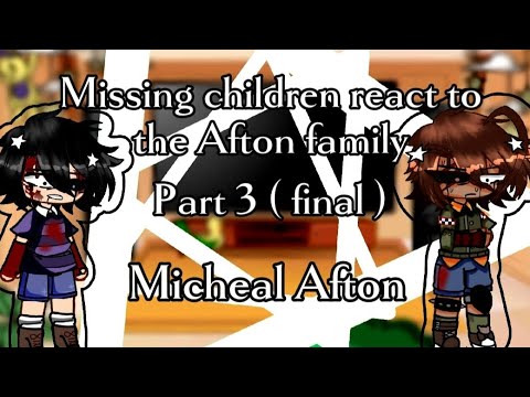 Missing children react to the Afton family 《part3》Micheal Afton