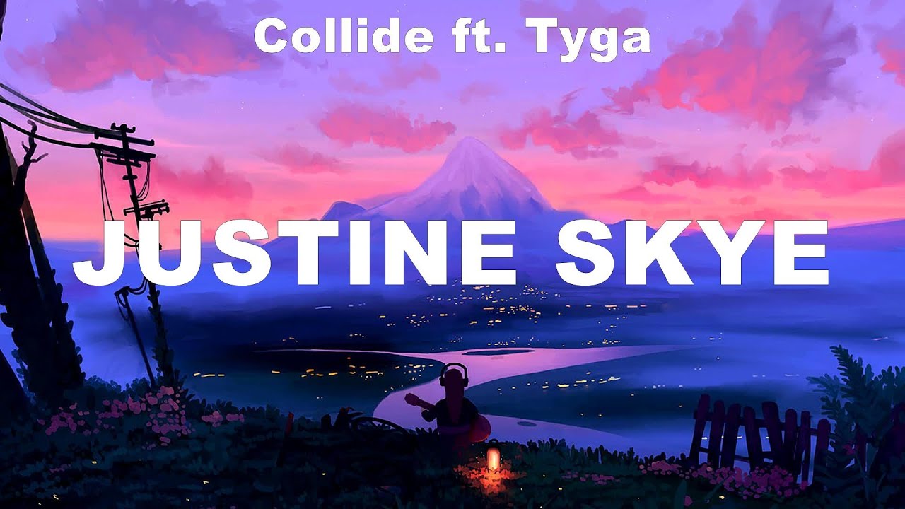 Collide ft. Tyga ~ Justine Skye # lyrics # Ed Sheeran, James Arthur ...