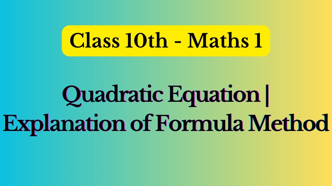 Class 10th | Maths 1 | Quadratic Equation | Explanation of Formula ...