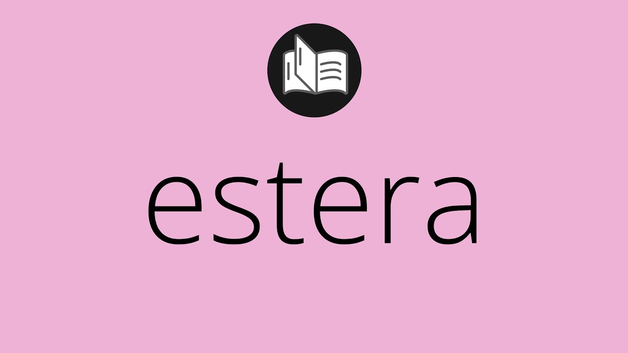 Que significa ESTERA • estera SIGNIFICADO • estera DEFINICIÓN • Que es ...
