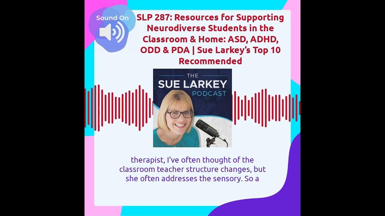 SLP 287: Sue's Top 10 Resources for Supporting Neurodiverse Students in the Classroom & Home ...
