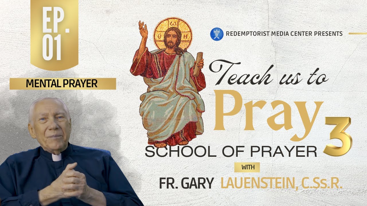 01. MENTAL PRAYER |Teach Us to Pray - Season 3 | with Fr. Gary ...