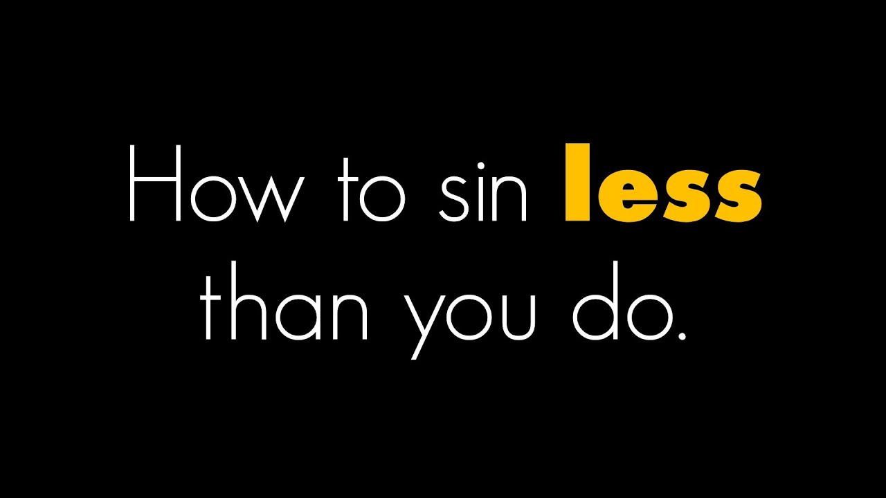 How to sin less than you do - YouTube