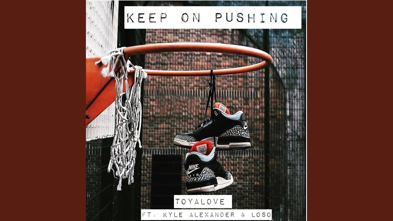 Keep on Pushing (feat. Kyle Alexander & Loso) - YouTube