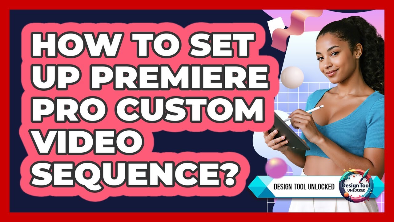 How To Set Up Premiere Pro Custom Video Sequence? - YouTube