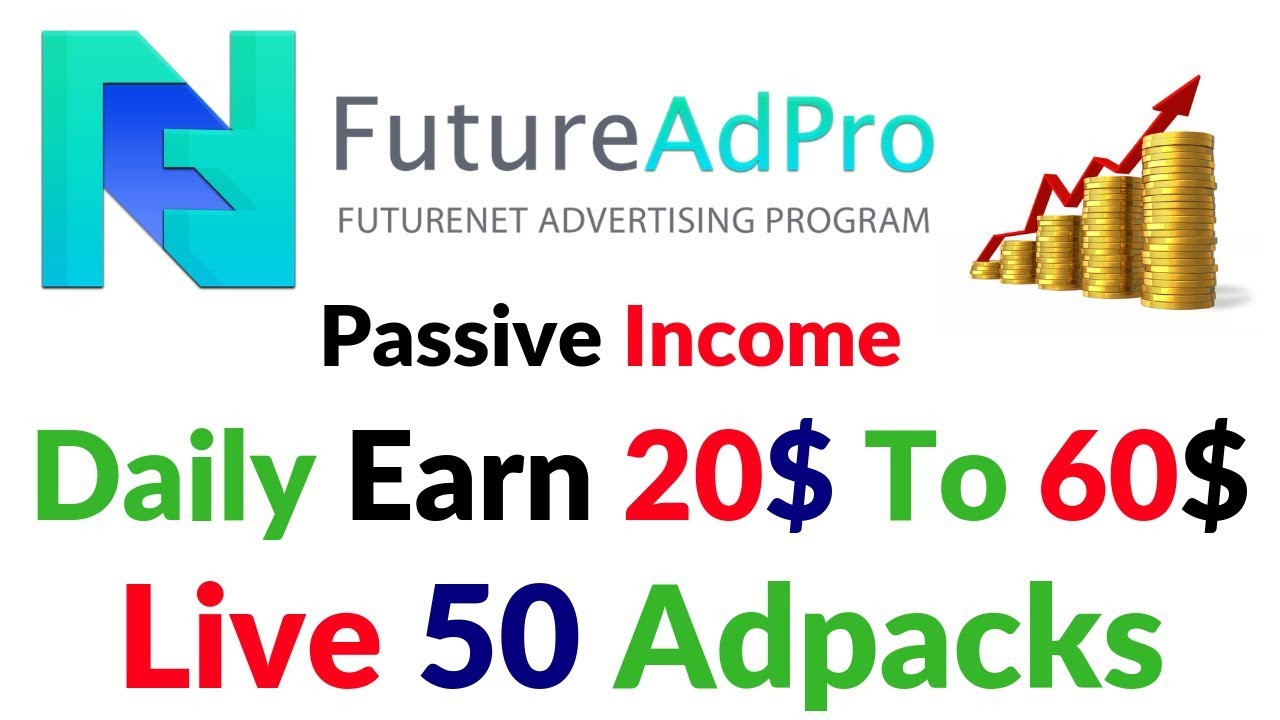Futurenet FutureAdpro Live Account Review Adpacks Daily Passive Income Opportunity 2019-2020 ...