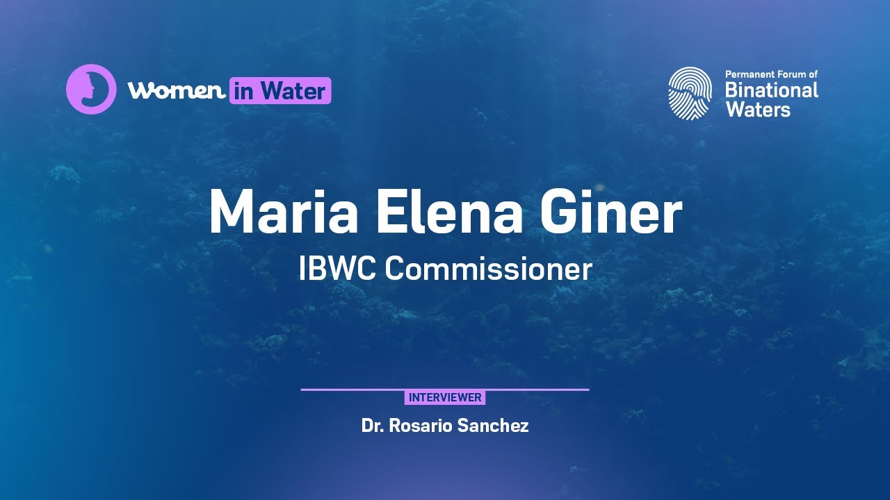 Women in Water, April 2023 - IBWC Commissioner, Maria Elena Giner - YouTube