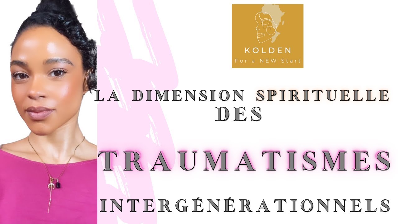 La dimension spirituelle des traumatismes intergénérationnels ...