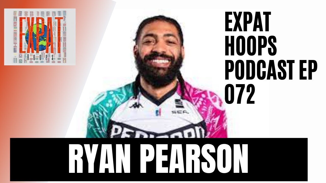 Expat Hoops Podcast - Episode 72 w/ Ryan Pearson - YouTube
