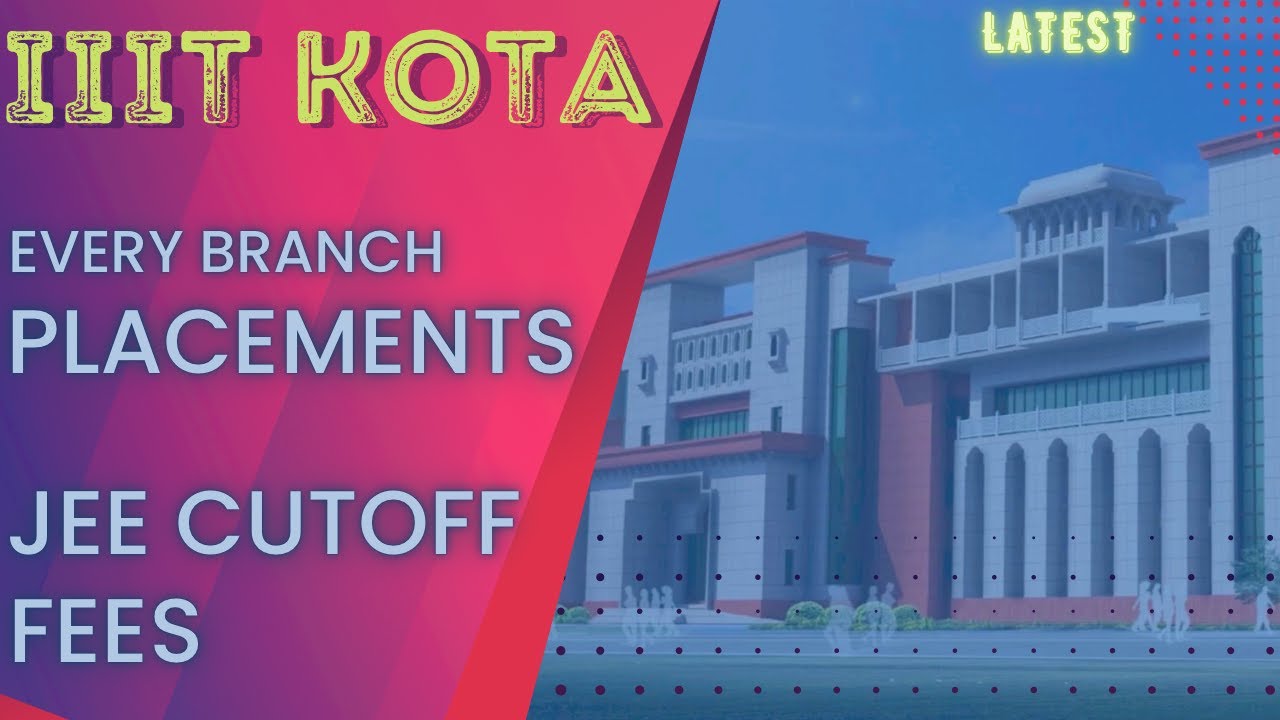 IIIT KOTA | IIIT KOTA JEE CUTOFF | IIIT KOTA FEES | IIIT KOTA PLACEMENT ...