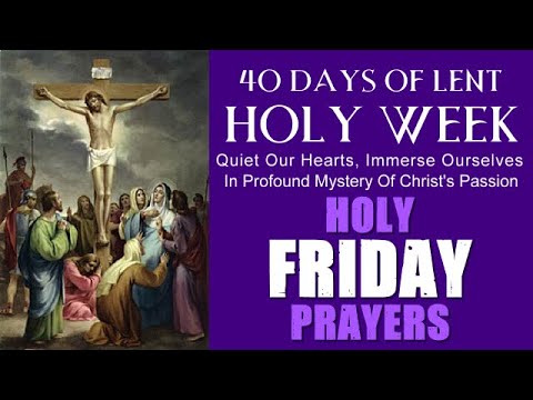 DAY 39 0F LENT - 40 DAYS OF LENT - HOLY WEEK GOOD FRIDAY PRAYERS WITH ...