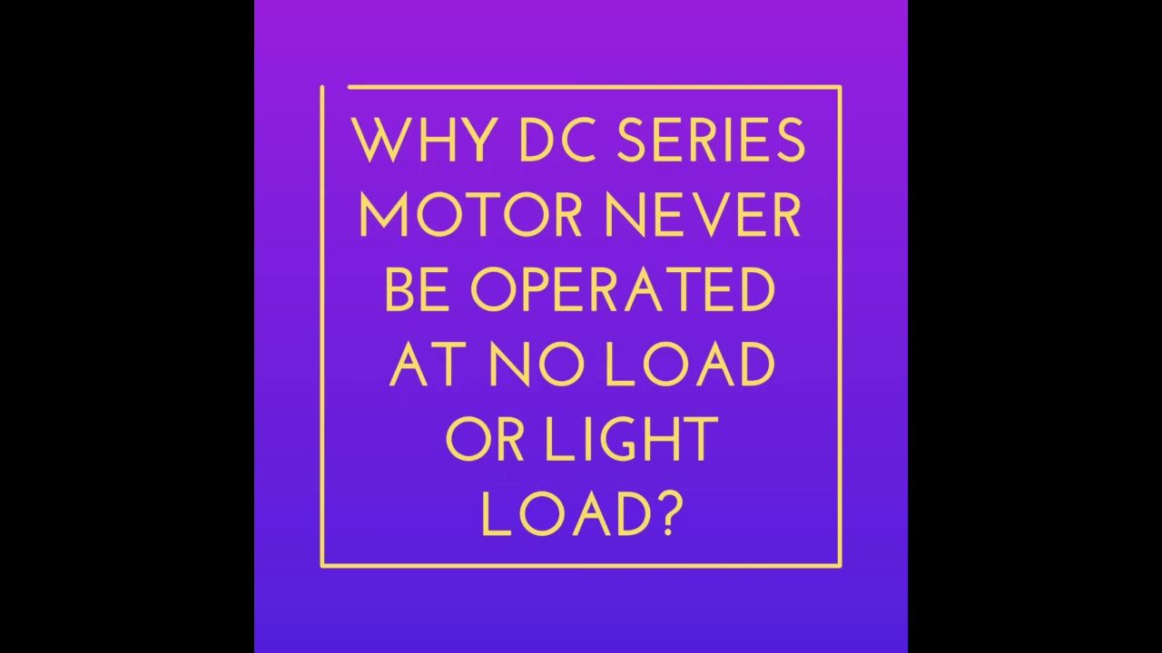 Why DC Series motor never be operated at no load or light load? - YouTube