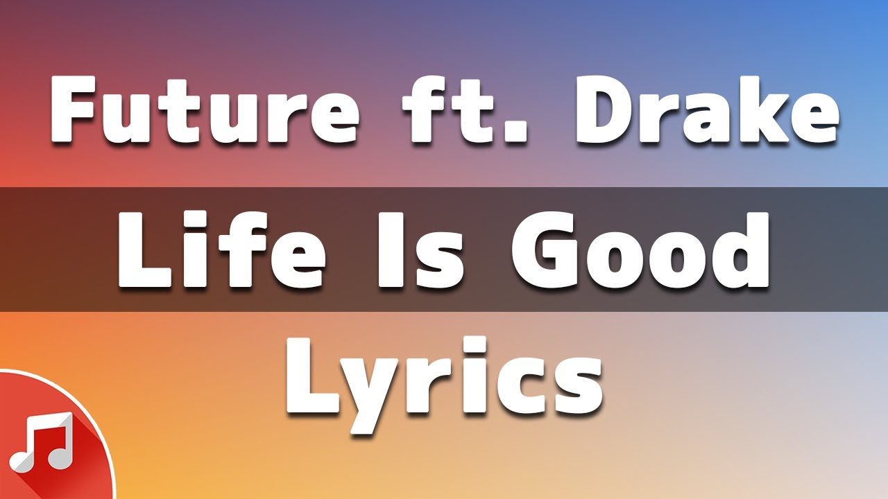 Future - Life Is Good feat. Drake | Lyrics - YouTube