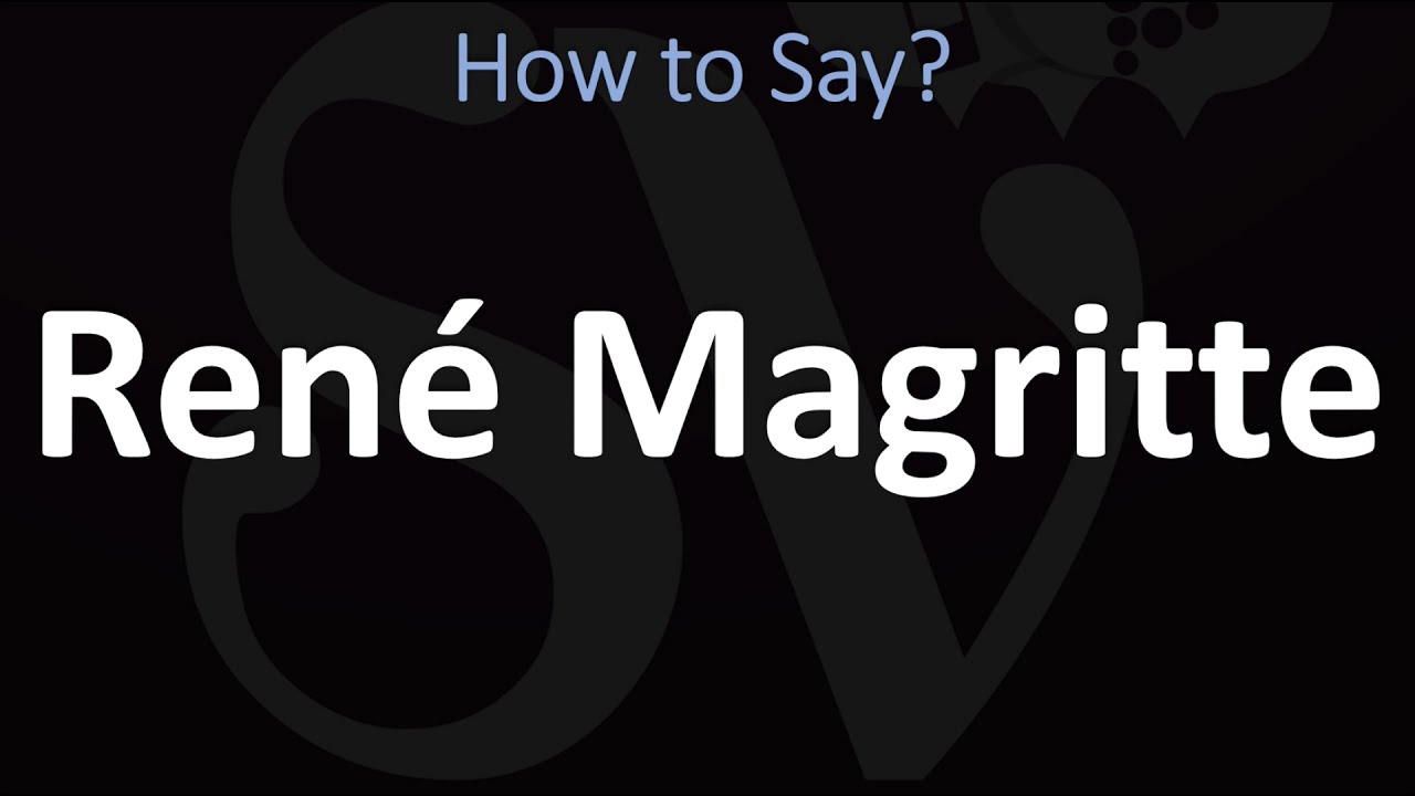 How to Pronounce René Magritte? (CORRECTLY) - YouTube