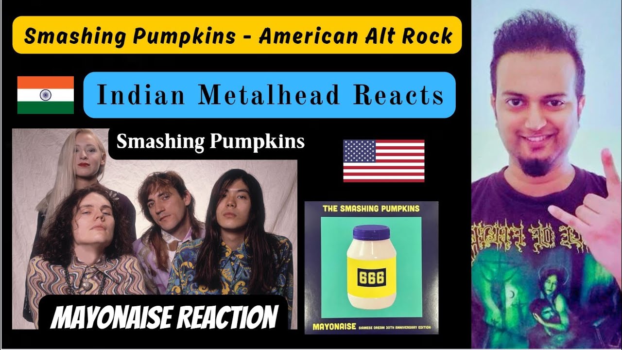 The Smashing Pumpkins - Mayonaise REACTION | Indian Metalhead Reacts ...