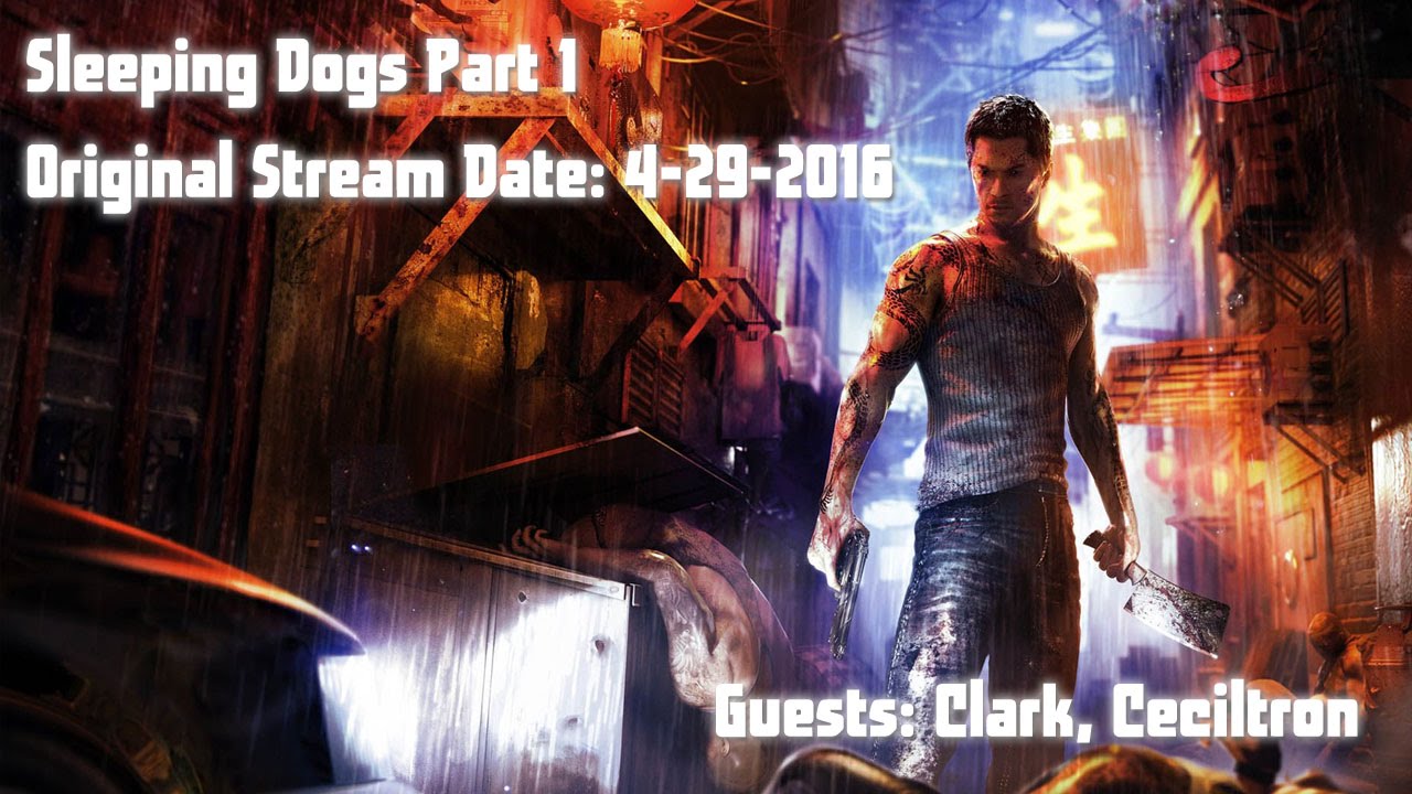 Sleeping Dogs Stream - Part 1 (4/29/2016) - YouTube