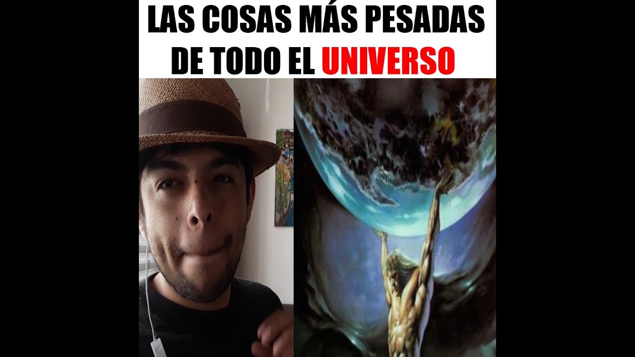 LAS COSAS MÁS PESADAS DEL UNIVERSO - YouTube